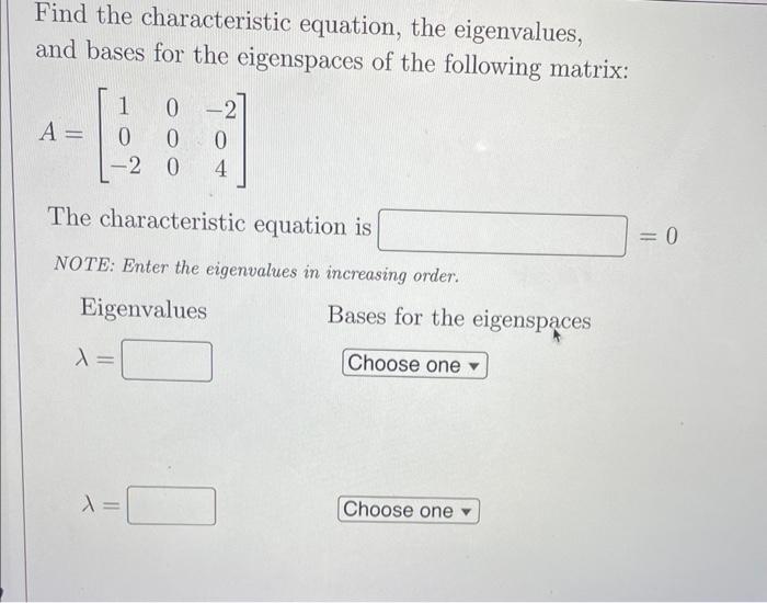 Solved Find the characteristic equation, the eigenvalues, | Chegg.com
