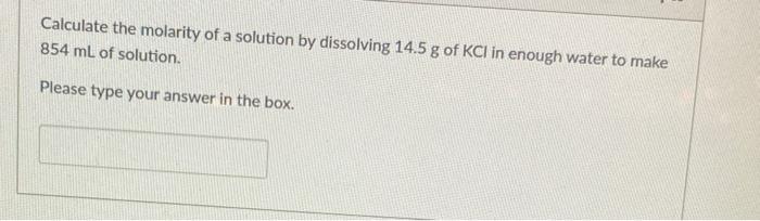Solved Calculate the molarity of a solution by dissolving | Chegg.com