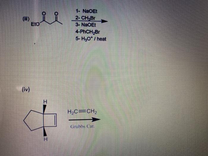 Solved wie EIO 1- NaOEt 2- CH Br 3- NaOEt 4-PhCH Br 5- H30* | Chegg.com
