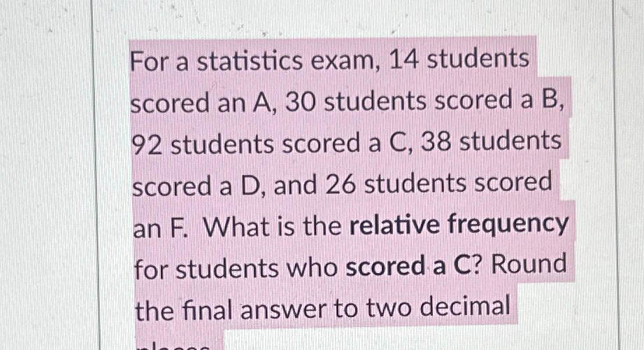 Solved For a statistics exam, 14 ﻿students scored an A, 30 | Chegg.com