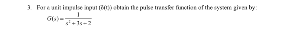 Solved For a unit impulse input (δ(t)) ﻿obtain the pulse | Chegg.com