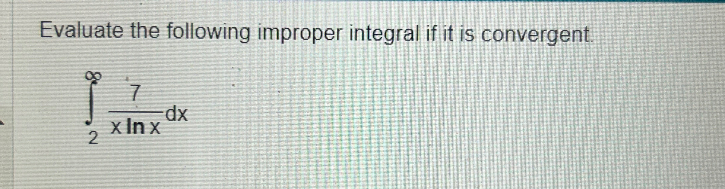 Solved Evaluate the following improper integral if it is | Chegg.com
