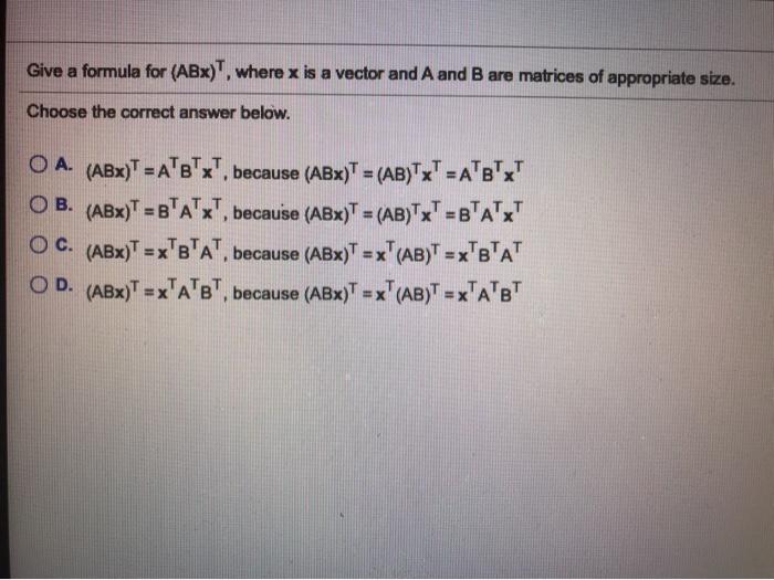 Solved Give a formula for (ABX)", where x is a vector and A | Chegg.com