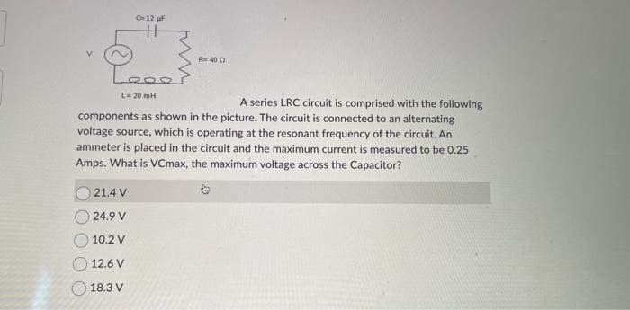Solved A series LRC circuit is comprised with the following | Chegg.com