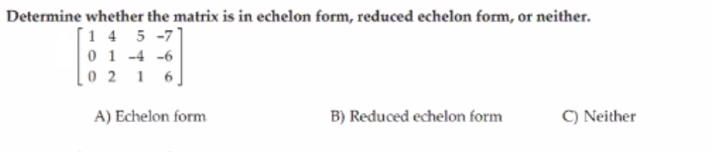Solved Determine whether the matrix is in echelon form, | Chegg.com