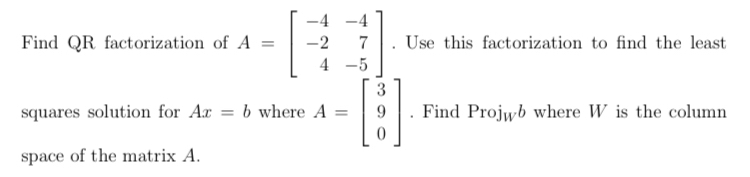 Solved Find Qr Factorization Of A [ 4 4 274 5] ﻿use This