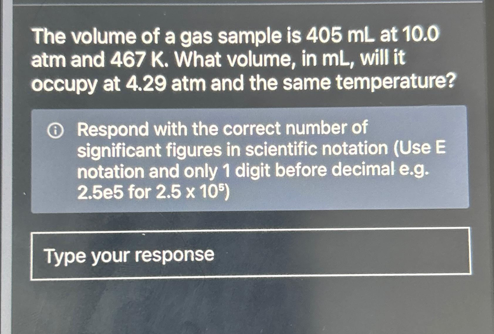 Solved The volume of a gas sample is 405mL ﻿at 10.0 ﻿atm and | Chegg.com