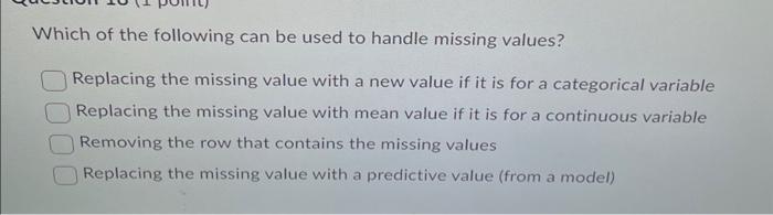Solved Which of the following can be used to handle missing | Chegg.com