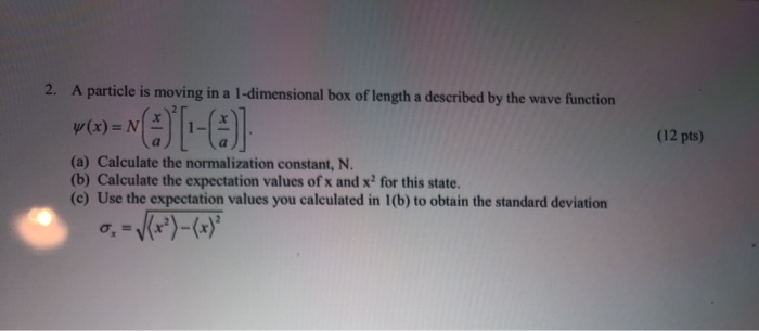 Solved 2. A particle is moving in a 1-dimensional box of | Chegg.com