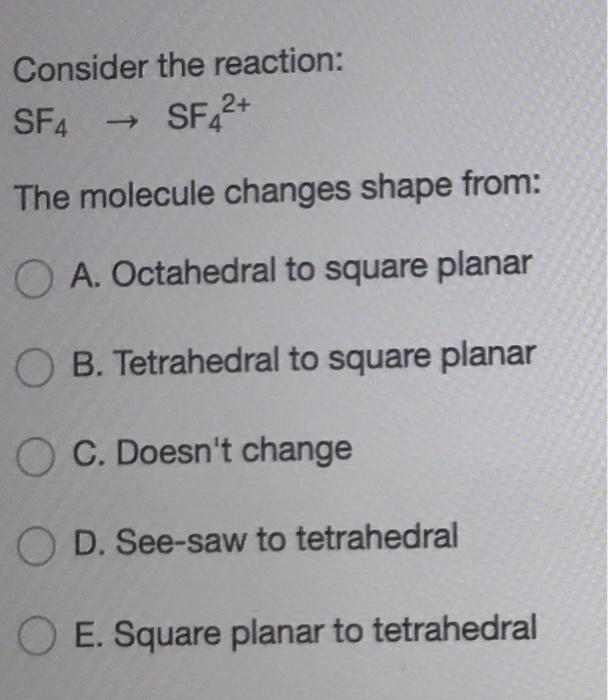 Solved Consider the reaction: SF4 . SF.2 -> The molecule | Chegg.com Solved Consider the reaction: SF4 . SF.2 -> The molecule | Chegg.com
