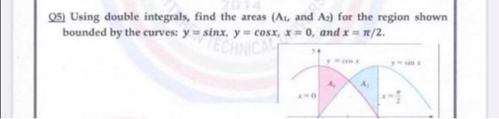 Solved 05) Using double integrals, find the areas (A., and | Chegg.com