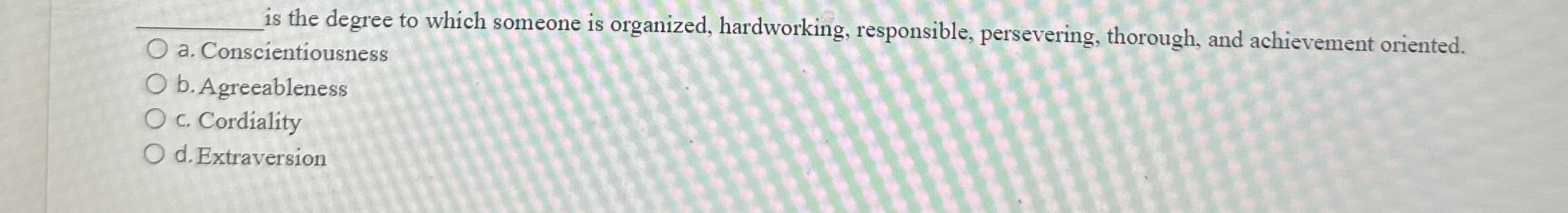 q, ﻿is the degree to which someone is organized, | Chegg.com