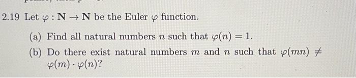 Solved 2.19 Let φ:N→N be the Euler φ function. (a) Find all | Chegg.com