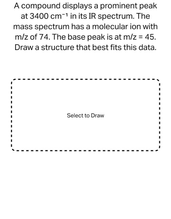 Solved A molecule produces an IR spectrum with a major peak | Chegg.com