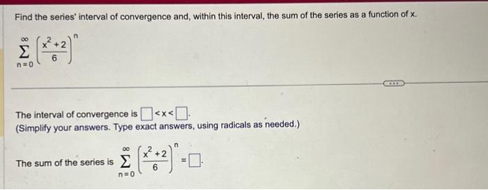 Solved Find the series' interval of convergence and, within | Chegg.com