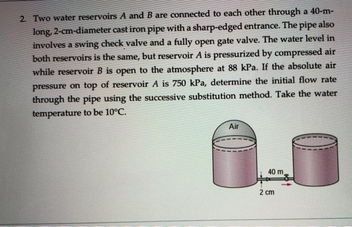 Solved 2. Two water reservoirs A and B are connected to each | Chegg.com