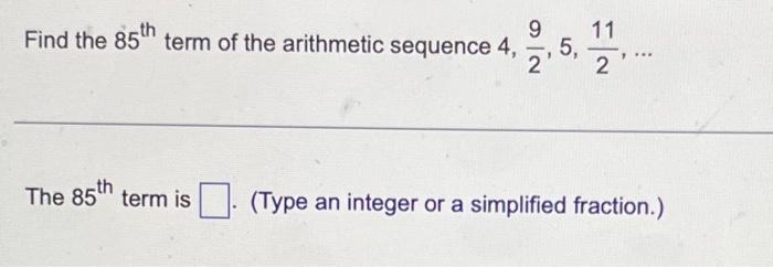 Solved Find the 85th term of the arithmetic sequence | Chegg.com