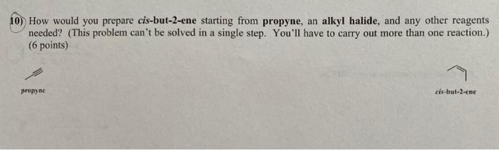 Solved 10) How would you prepare cis-but-2-ene starting from | Chegg.com