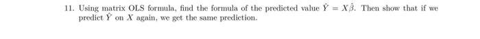 Solved 11. Using matrix OLS formula, find the formula of the | Chegg.com