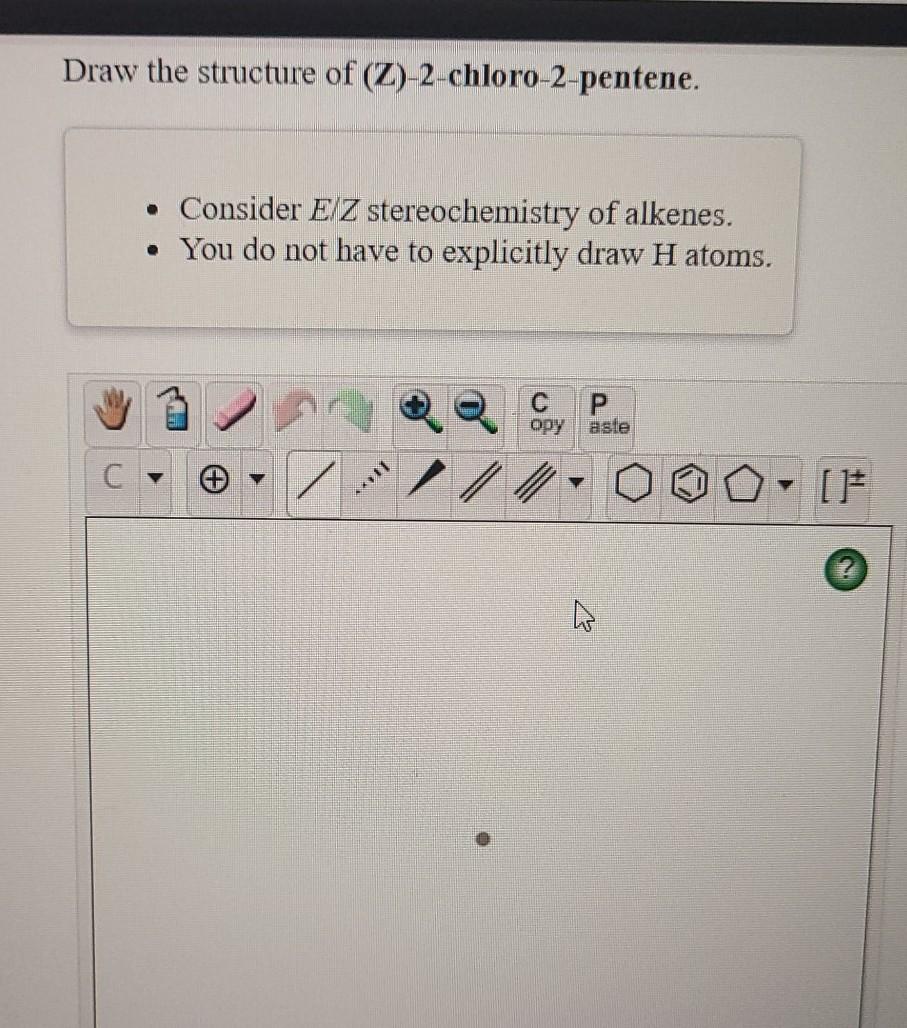 Solved Draw the structure of (Z)-2-chloro-2-pentene. • | Chegg.com