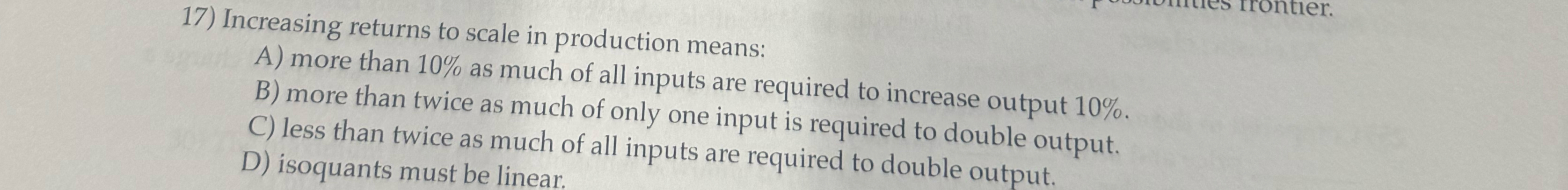 Solved Increasing returns to scale in production means:A) | Chegg.com