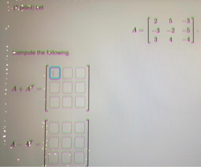 Solved 1. Enter a 3X3 skew-symmetric matrix A that has | Chegg.com