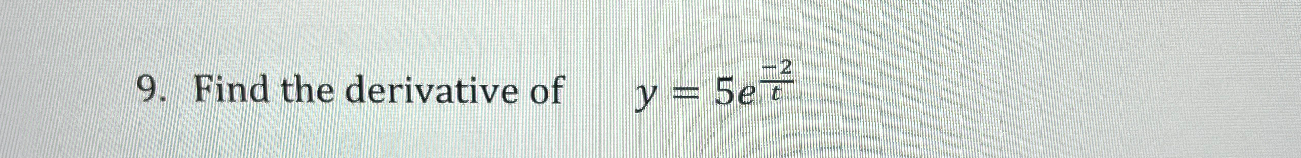 Solved Find the derivative of ,y=5e-2t | Chegg.com