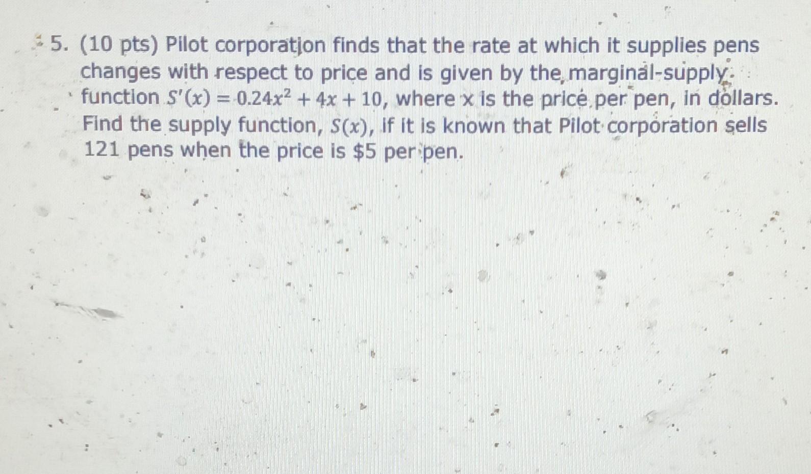 Solved 5. (10 pts) Pilot corporation finds that the rate at | Chegg.com