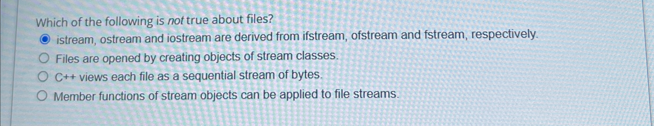 Solved Which of the following is not true about files? | Chegg.com