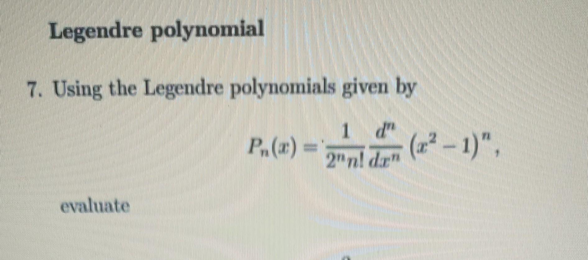 Solved Legendre polynomial 7. Using the Legendre polynomials | Chegg.com