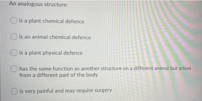 Solved An analogous structure: is a plant chemical defence | Chegg.com