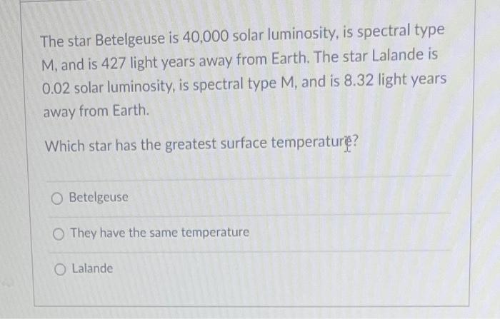 Solved The star Betelgeuse is 40,000 solar luminosity, is | Chegg.com