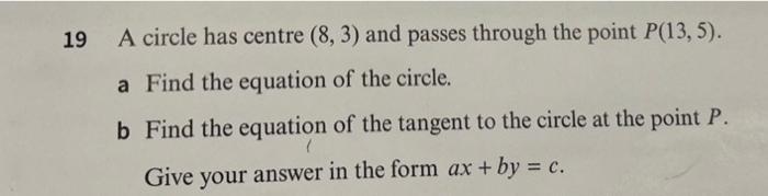 Solved 19 A Circle Has Centre 8 3 And Passes Through The