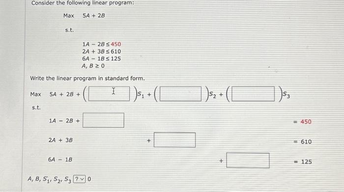 Solved Consider the following linear program: 5A + 2B Max | Chegg.com