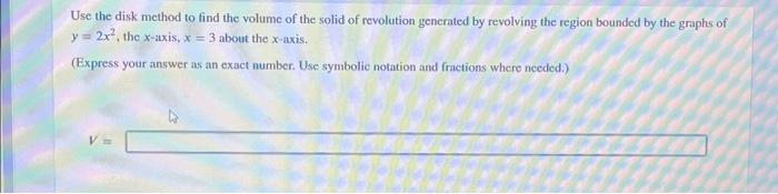 Solved Use the disk method to find the volume of the solid | Chegg.com