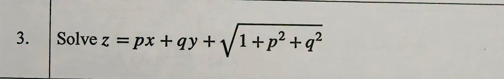 Solved z=px+qy+1+p2+q2 | Chegg.com