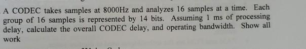 A CODEC takes samples at 8000Hz and analyzes 16 | Chegg.com
