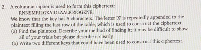 Solved 2. A columnar cipher is used to form this ciphertext: | Chegg.com
