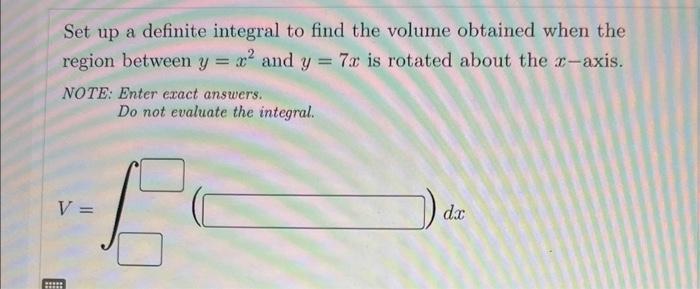 Solved Set up a definite integral to find the volume | Chegg.com