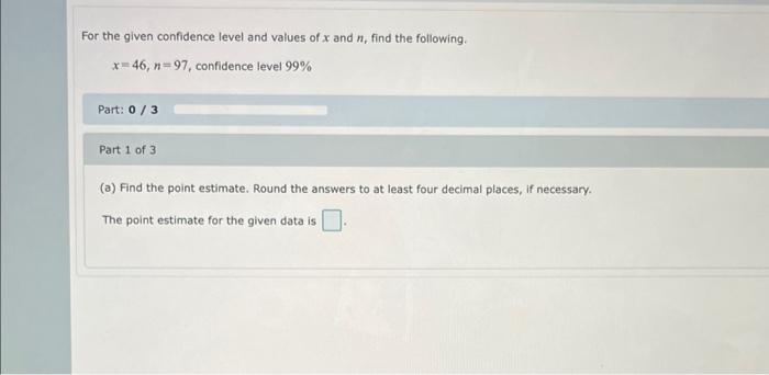 Solved For the given confidence level and values of x and n, | Chegg.com
