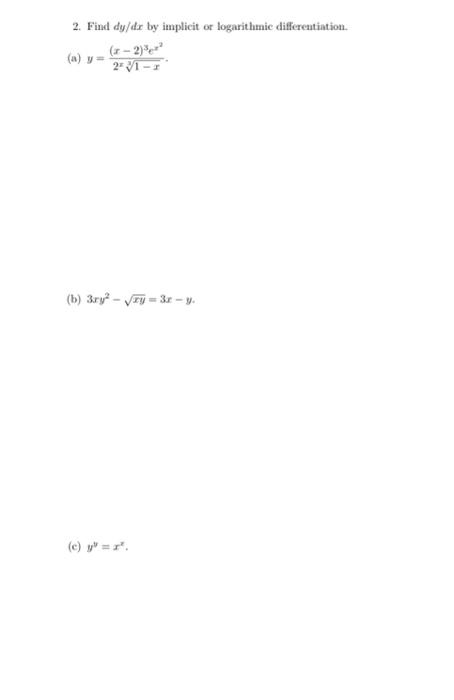 Solved 2. Find dy/dx by implicit or logarithmic | Chegg.com