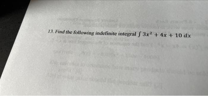 Solved 13. Find the following indefinite integral ſ 3x2 + 4x | Chegg.com