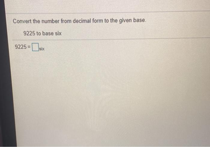 Solved Convert the number from decimal form to the given | Chegg.com