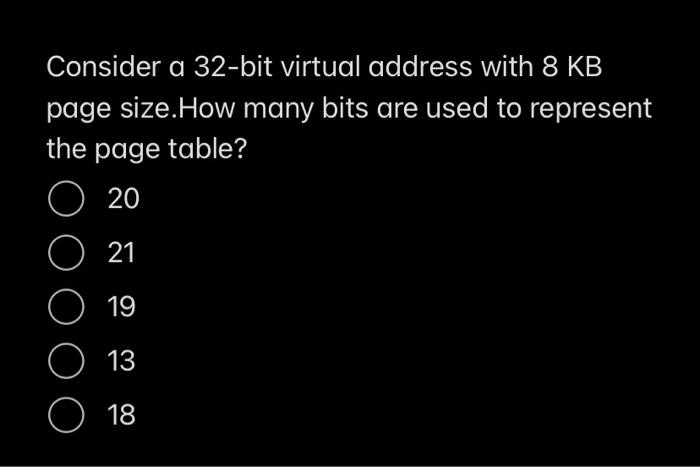 Solved Consider a 32-bit virtual address with 8 KB page | Chegg.com