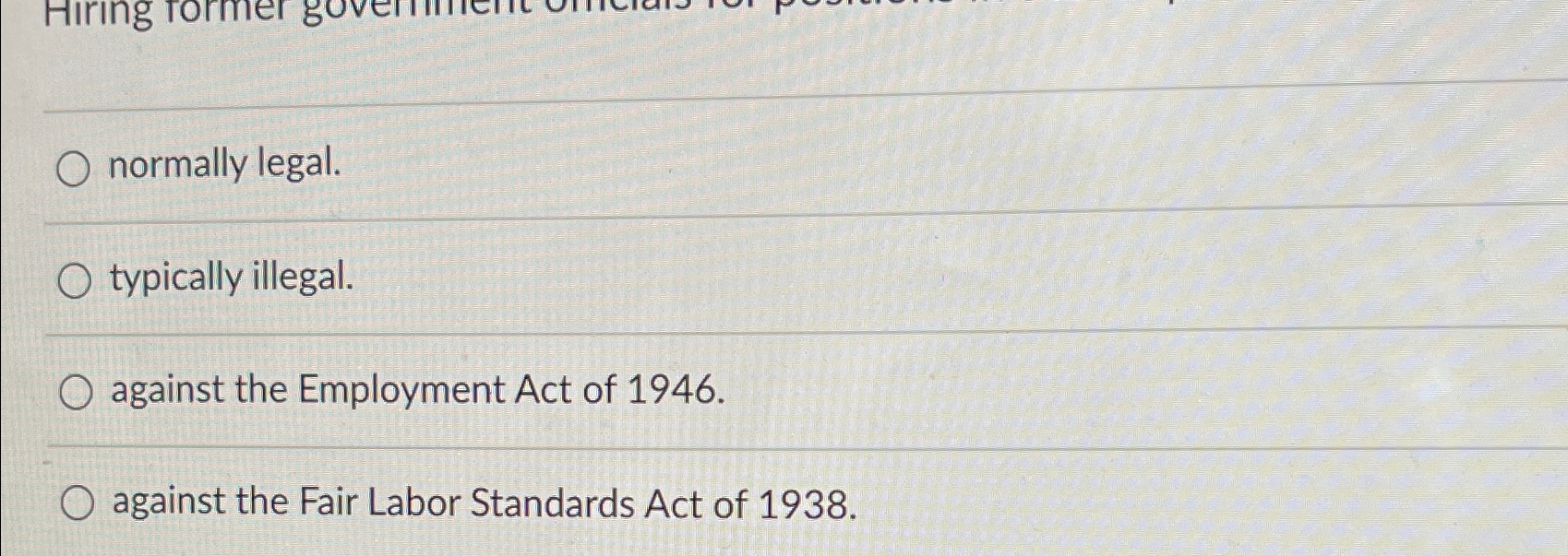 Solved normally legal.typically illegal.against the | Chegg.com