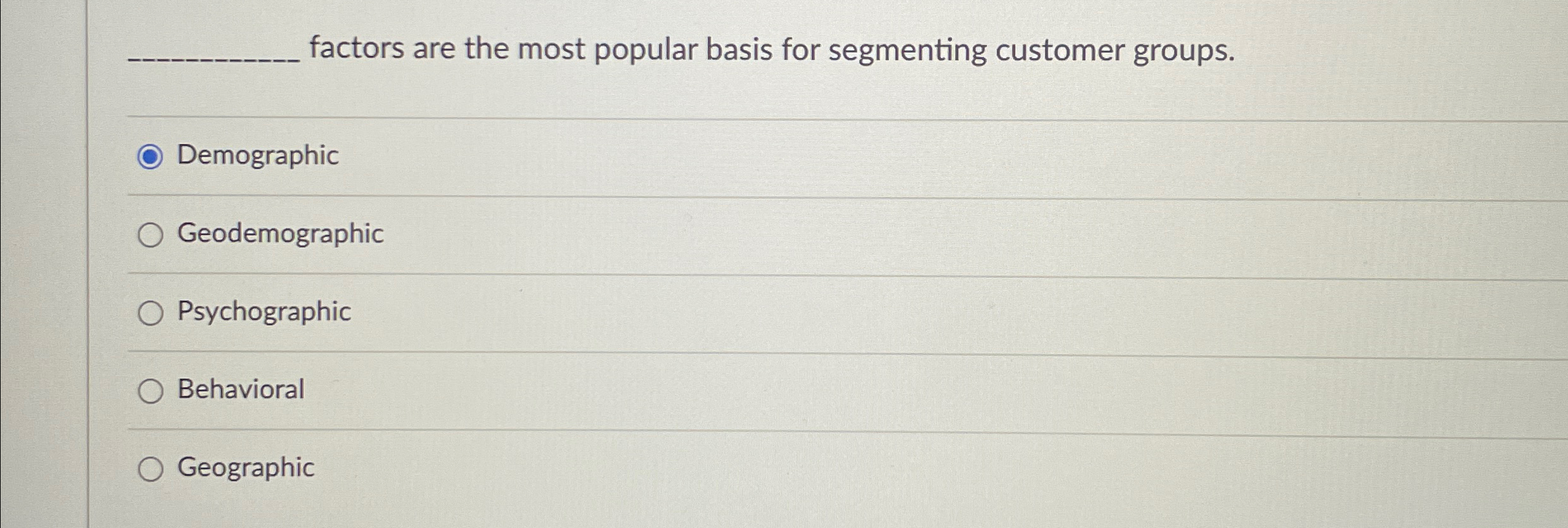 Solved factors are the most popular basis for segmenting | Chegg.com