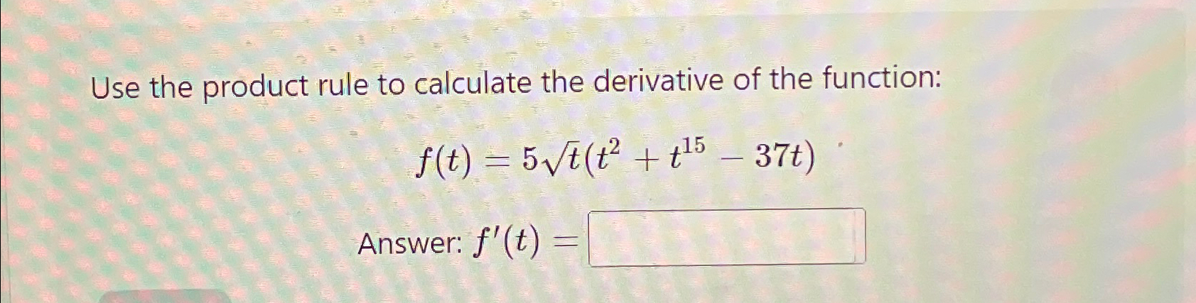 Solved Use the product rule to calculate the derivative of | Chegg.com