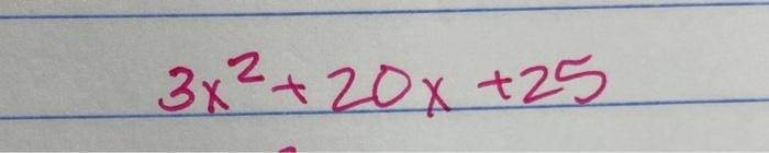 Solved 3x2+20x+25 | Chegg.com