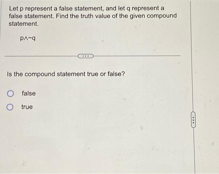 Solved Let p represent a false statement, and let q | Chegg.com