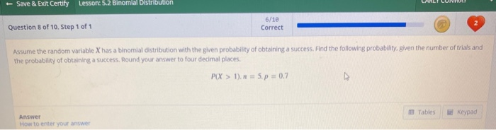 Solved - Save & Exit Certify Lesson: 5.2 Binomial | Chegg.com